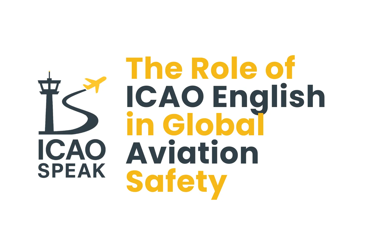 The Role of ICAO English in Global Aviation Safety - ICAOSpeak